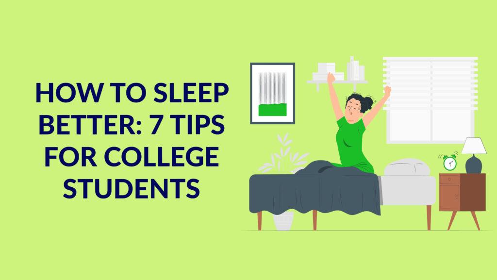 How To Sleep Better: 7 Tips For College Students | Best Tips For Students